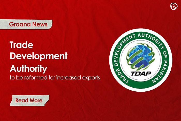 TDAP to be reformed for increased exports | Graana.com