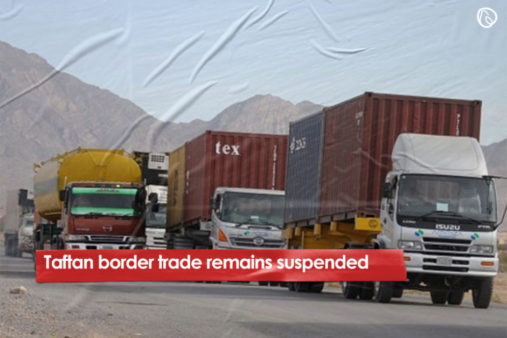 Taftan border trade remains suspended | Graana.com