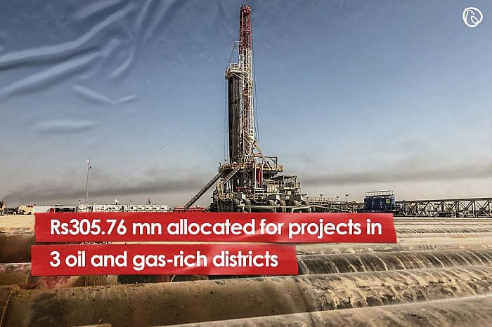 Rs305.76 mn allocated for projects in 3 oil and gas rich-districts ...