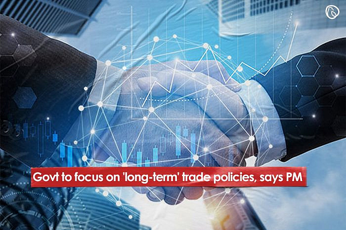Govt to focus on ‘long-term’ trade policies, says PM | Graana.com