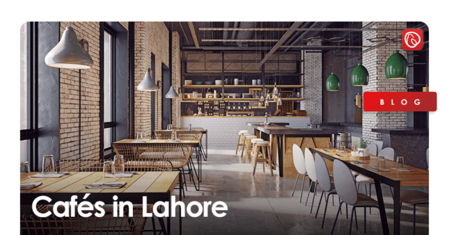 Best Cafes in Lahore | Graana.com
