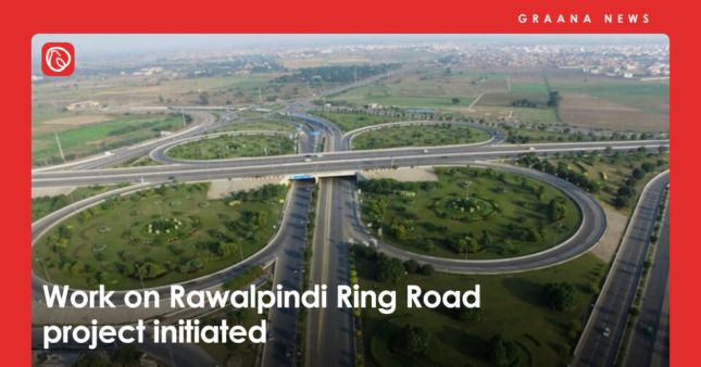 Work on Rawalpindi Ring Road project initiated | Graana.com