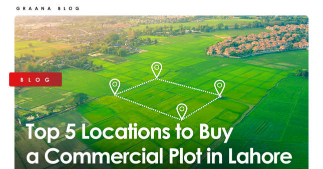 Top 5 Locations to Buy a Commercial Plot in Lahore | Graana.com