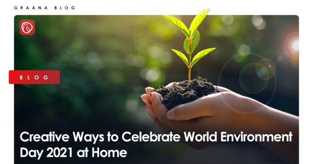 Creative Ways to Celebrate World Environment Day 2021 at Home | Graana.com