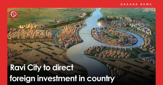 Ravi City to direct foreign investment in country | Graana.com