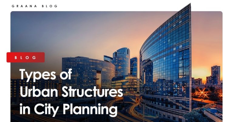 Types of Urban Structures in City Planning | Graana.com