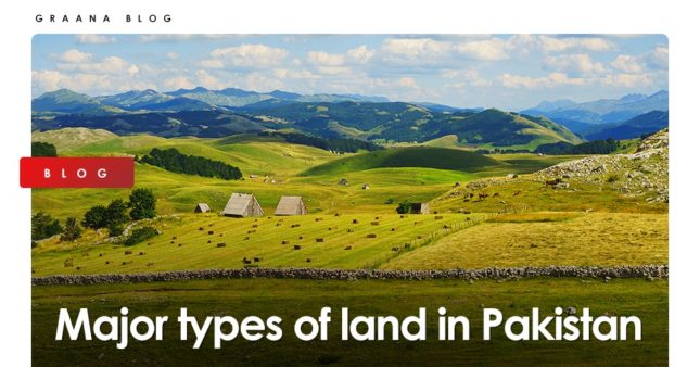 Major types of land in Pakistan | Graana.com