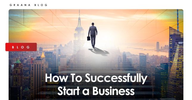 How To Successfully Start A Business | Graana.com