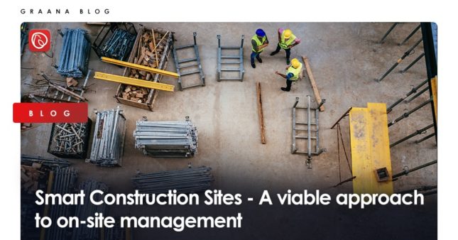 Smart Construction Sites - A viable approach to on-site management ...