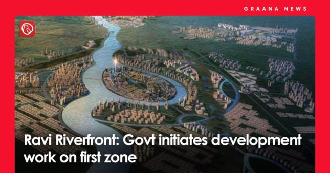 Ravi Riverfront: Govt initiates development work on first zone | Graana.com