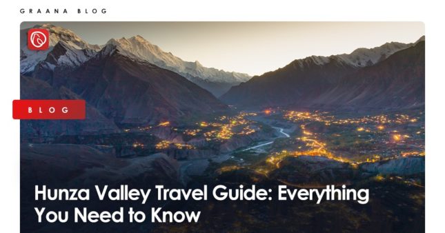 The Ultimate Hunza Valley Travel Guide: Everything You Need To Know ...