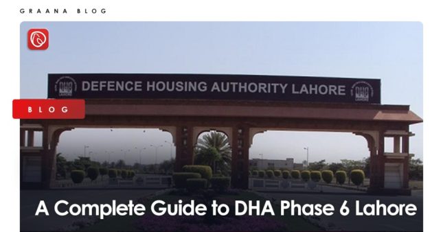 A Complete Guide to DHA Phase 6 Lahore | Graana.com
