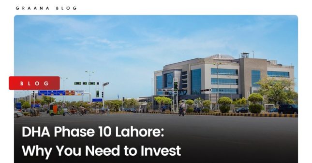 DHA Phase 10 Lahore: Why You Need to Invest | Graana.com