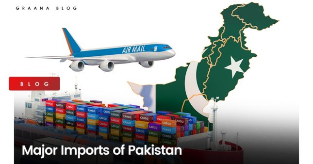 Major Imports of Pakistan (Updated 2024) | Graana.com