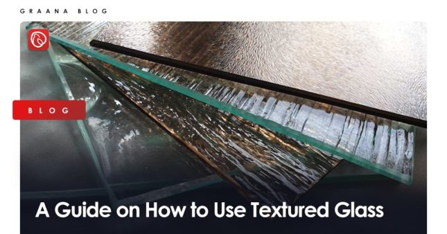 A Guide on How to Use Textured Glass | Graana.com
