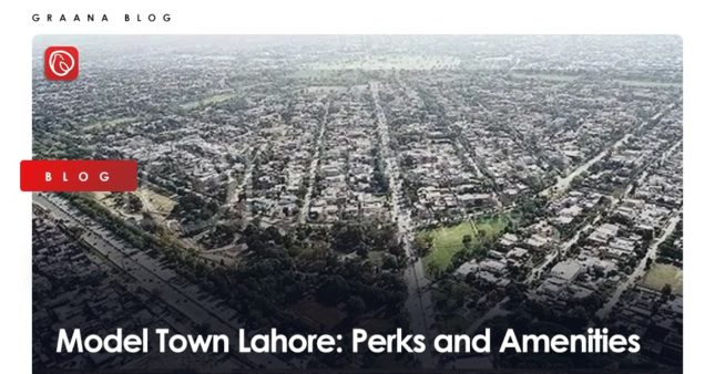 Model Town Lahore: Perks and Amenities | Graana.com