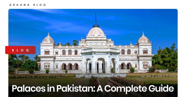 Palaces in Pakistan: A Complete Guide | Graana.com