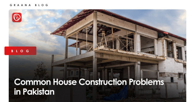 Common House Construction Problems in Pakistan | Graana.com