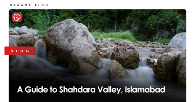 A Guide to Shahdara Valley, Islamabad | Graana.com