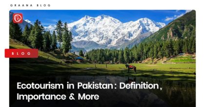 Ecotourism in Pakistan: Definition, Importance & More | Graana.com