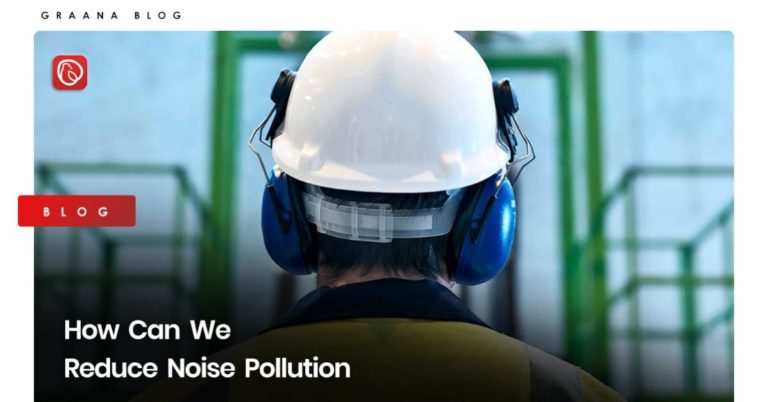 How Can We Reduce Noise Pollution? | Graana.com