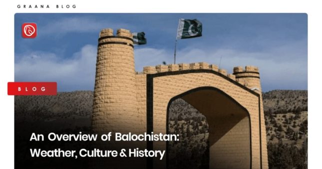 An Overview of Balochistan: Weather, Culture & History | Graana.com