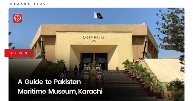 A Guide to Pakistan Maritime Museum, Karachi | Graana.com