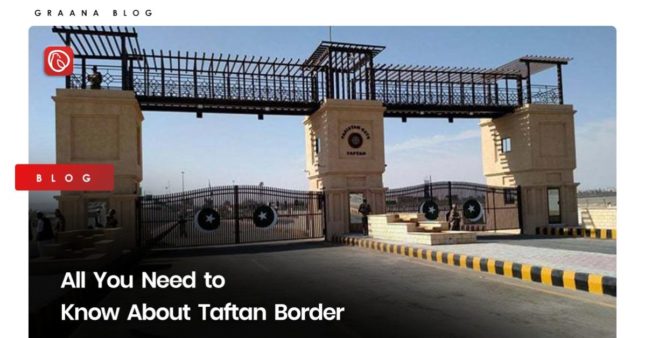 All You Need to Know About Taftan Border | Graana.com