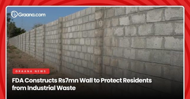FDA Constructs Rs7mn Wall to Protect Residents from Industrial Waste ...